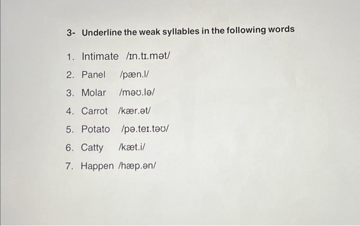 3- Underline the weak syllables in the following | Chegg.com