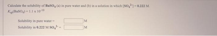 Solved Calculate the solubility of BaSO4 (a) in pure water | Chegg.com