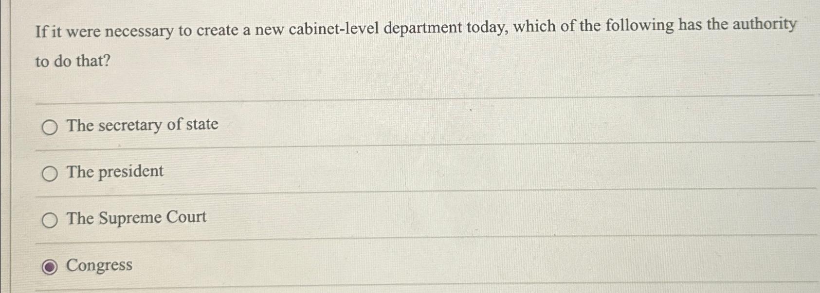 Solved If it were necessary to create a new cabinet-level | Chegg.com