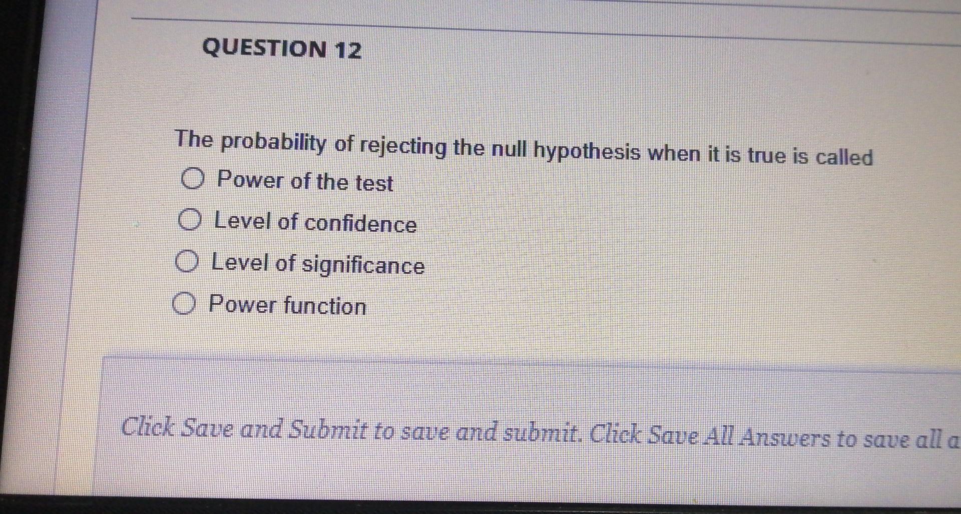 Solved QUESTION 12 The probability of rejecting the null | Chegg.com