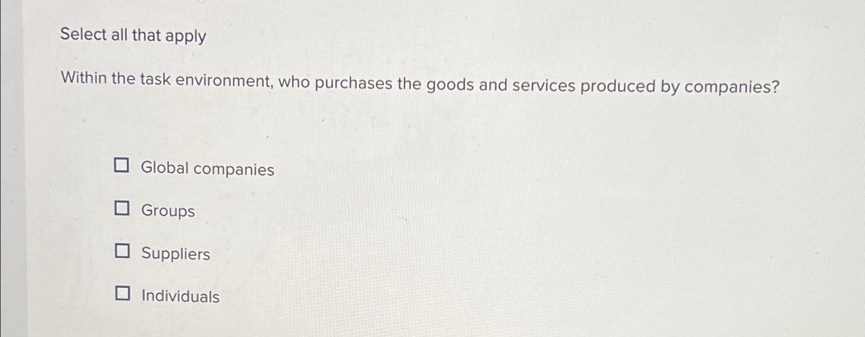 Solved Select all that applyWithin the task environment, who | Chegg.com