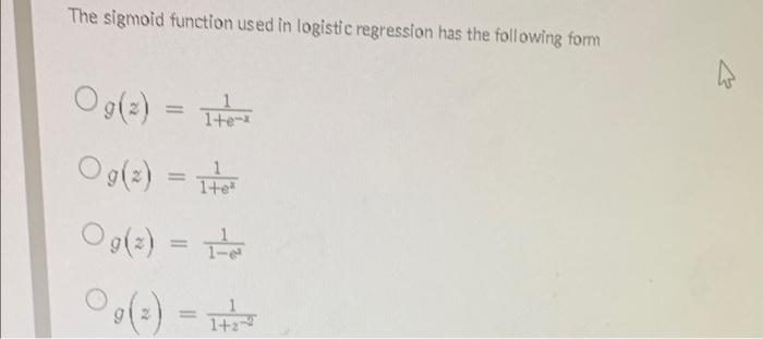Solved The sigmoid function used in logistic regression has | Chegg.com