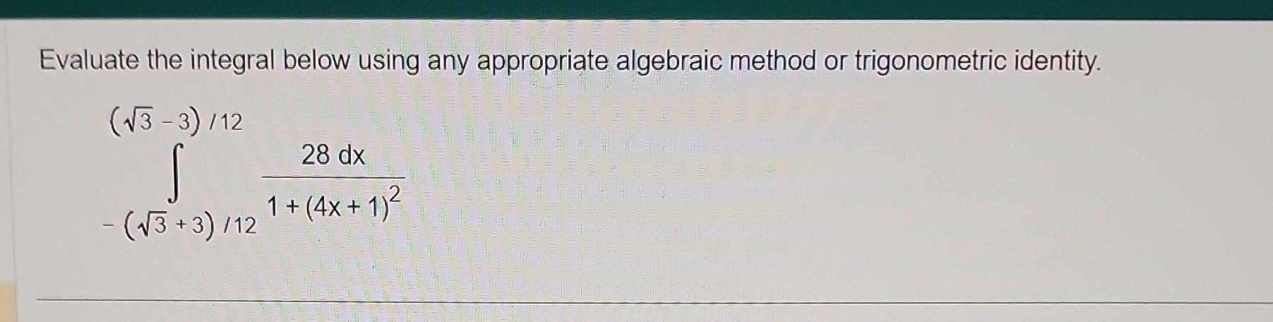 Solved Evaluate the integral below using any appropriate | Chegg.com