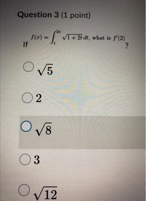 Solved Question 3 (1 point) If f(x)=∫12x1+2tdt, what is | Chegg.com