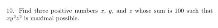 Solved 10. Find three positive numbers x,y, and z whose sum | Chegg.com