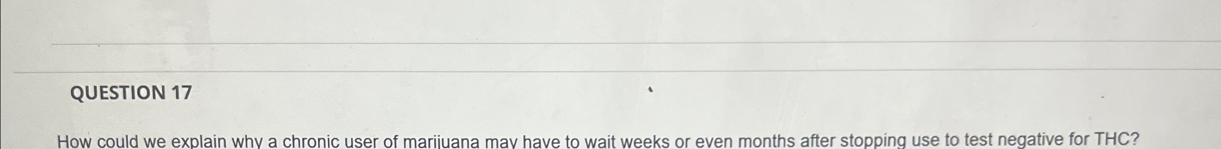 Solved QUESTION 17How could we explain why a chronic user of | Chegg.com