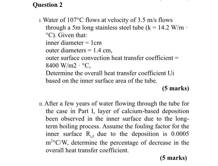 Solved I. Water of 107∘C flows at velocity of 3.5 m/s flows | Chegg.com