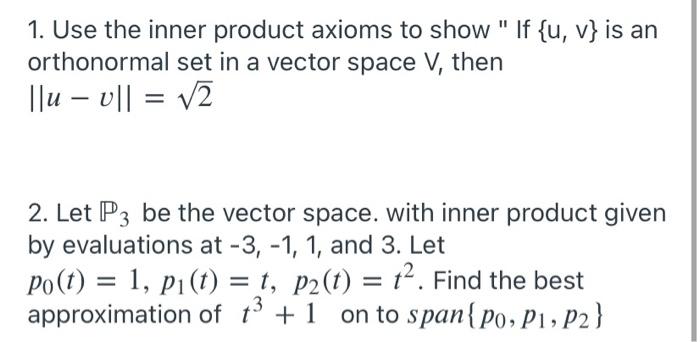 Solved 1. Use the inner product axioms to show " If {u, v} | Chegg.com