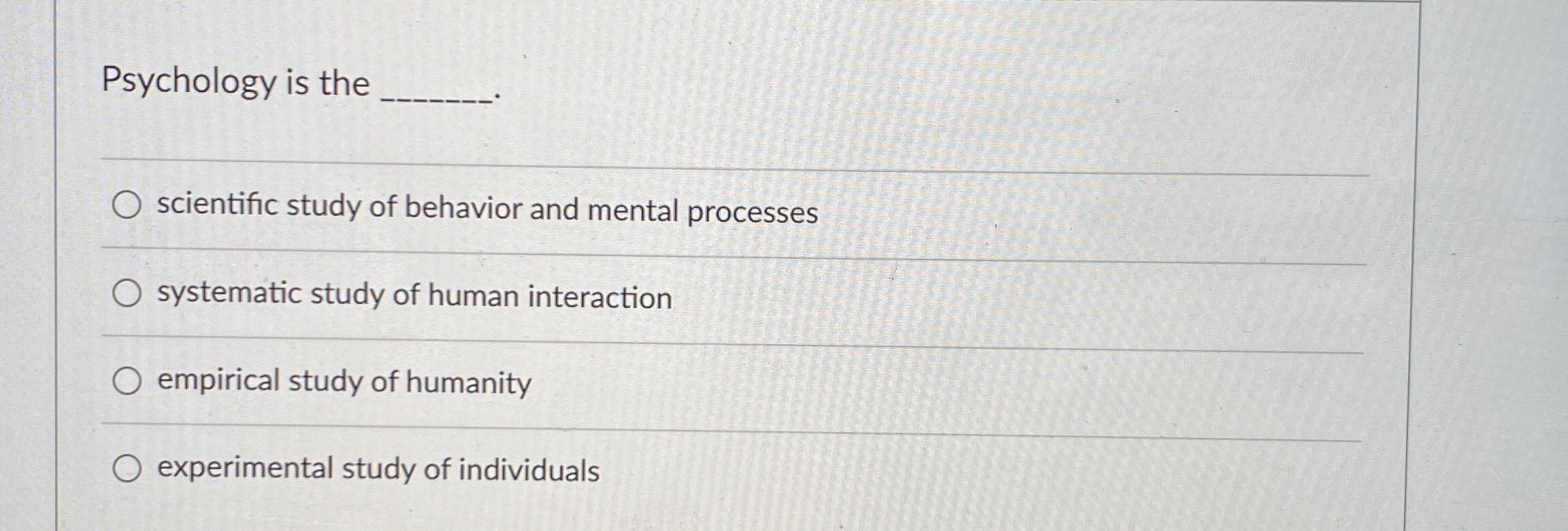 Solved Psychology is the scientific study of behavior and | Chegg.com