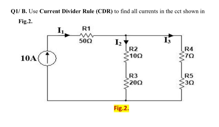 Solved Q1/B. Use Current Divider Rule (CDR) to find all | Chegg.com