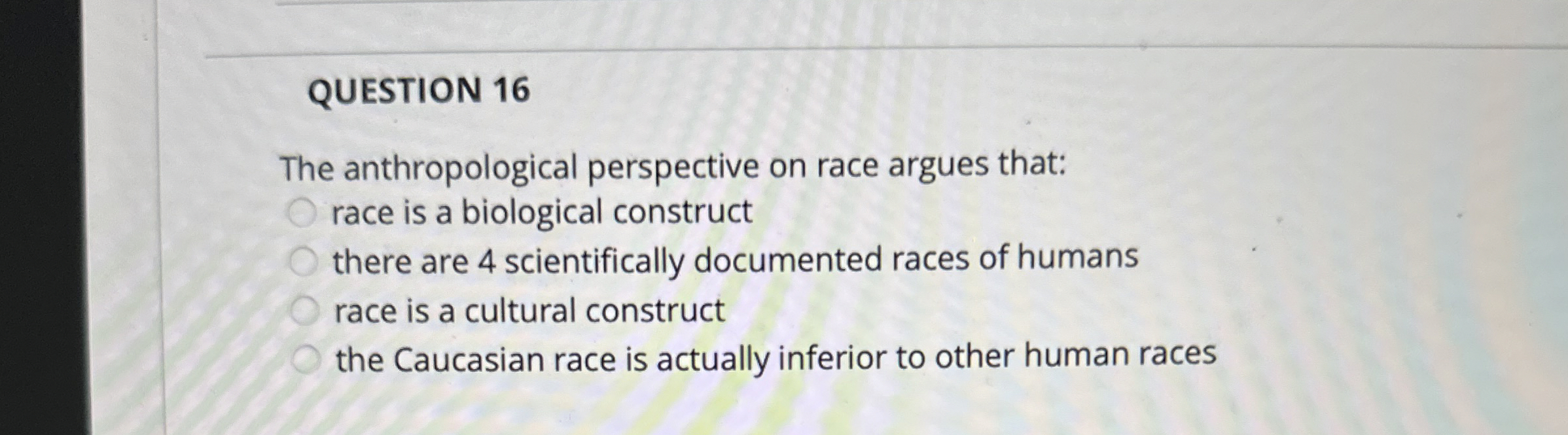 Solved QUESTION 16The anthropological perspective on race | Chegg.com