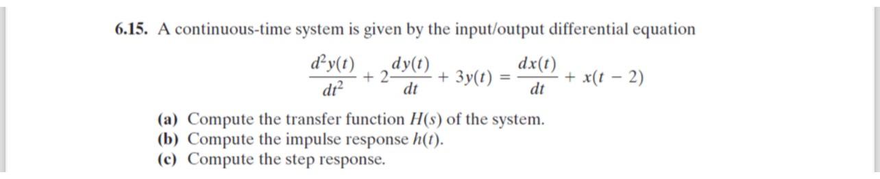 Solved 6.15. ﻿A continuous-time system is given by the | Chegg.com