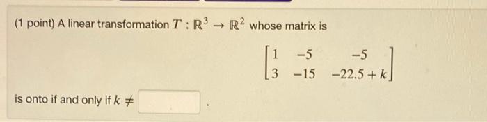 Solved (1 point) A linear transformation T: R3 → R2 whose | Chegg.com