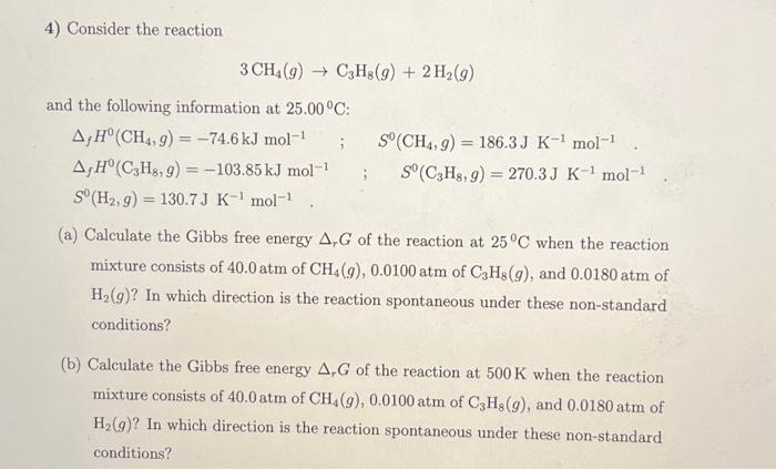 Solved 4) Consider the reaction 3CH4(g)→C3H8(g)+2H2(g) and | Chegg.com
