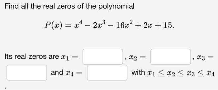 Solved Find all the real zeros of the polynomial | Chegg.com