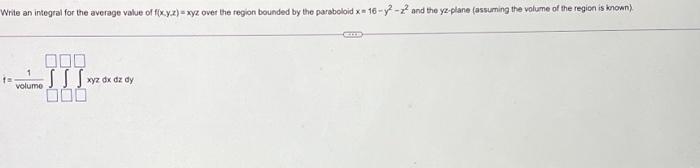 Solved Write an integral for the average value of f(x,y,z) = | Chegg.com