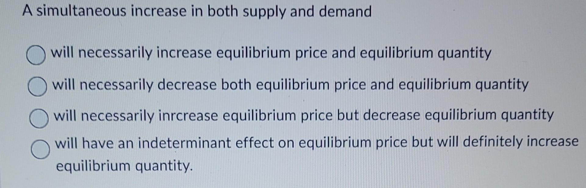 Solved A simultaneous increase in both supply and demand | Chegg.com