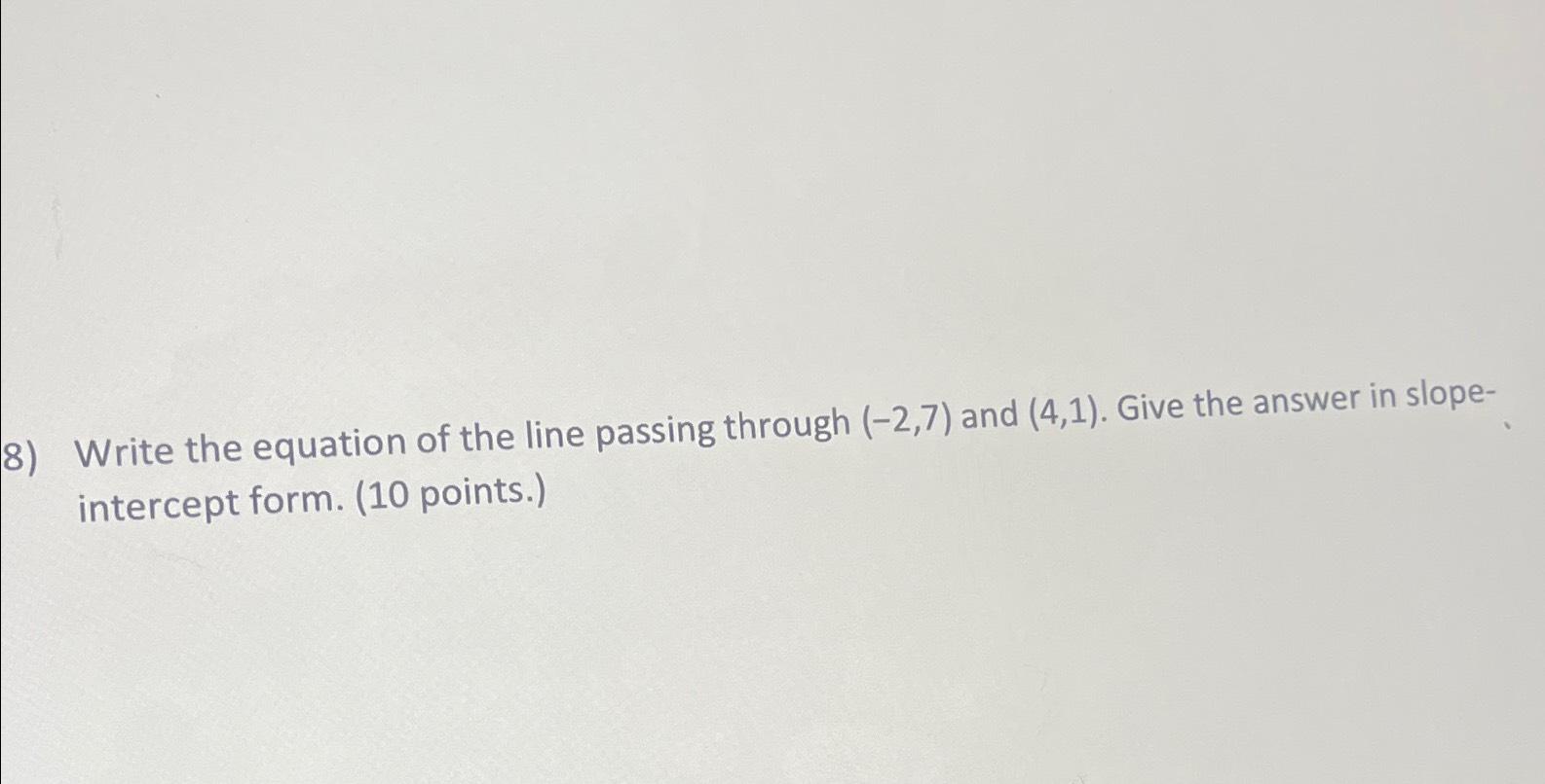 Solved Write the equation of the line passing through (-2,7) | Chegg.com
