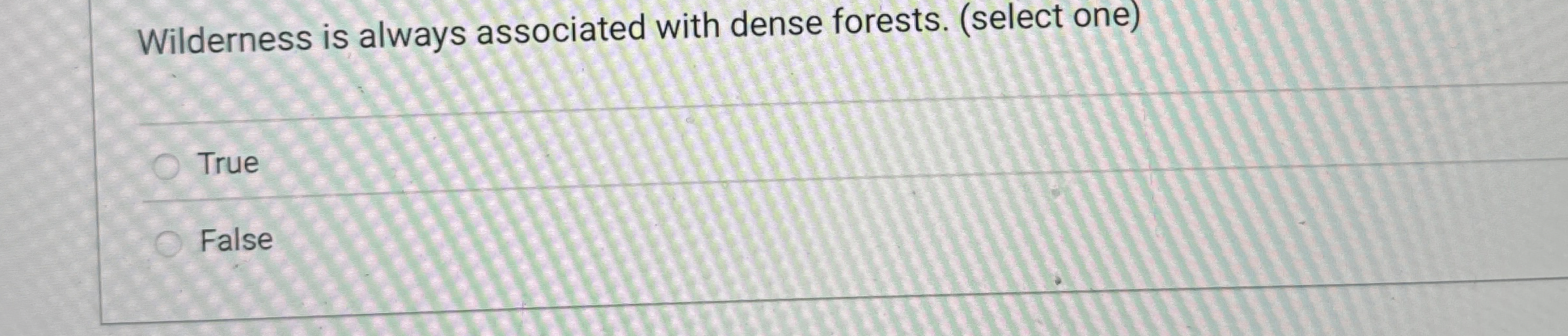 Solved Wilderness is always associated with dense forests. | Chegg.com