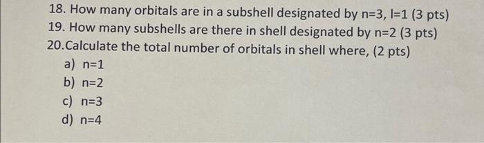 Solved 18. How many orbitals are in a subshell designated by | Chegg.com