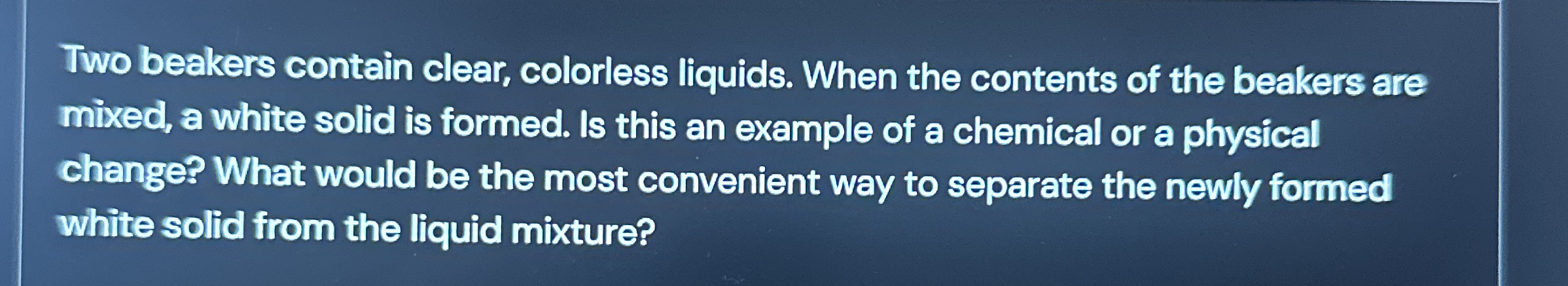 Solved Two beakers contain clear, colorless liquids. When | Chegg.com