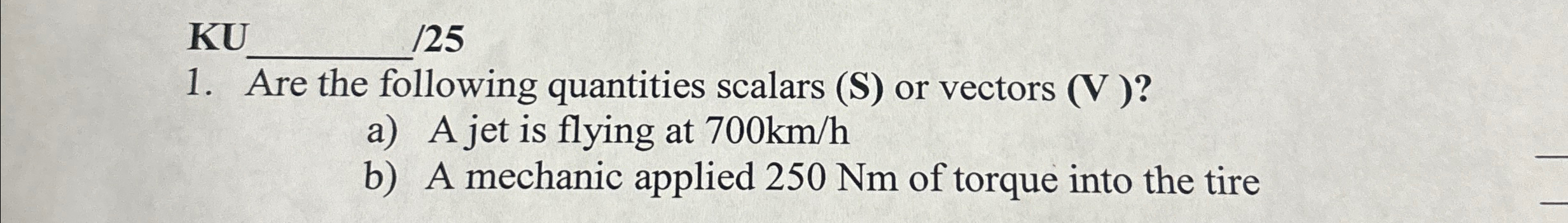 Solved Are the following quantities scalars (S) ﻿or vectors | Chegg.com