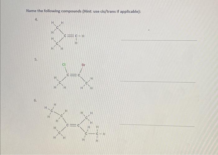 Solved Name the following compounds (Hint: use cis/trans if | Chegg.com