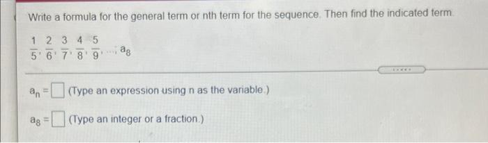 Solved Write a formula for the general term or nth term for | Chegg.com