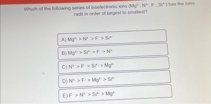 Solved Which of the following series of isoelectronic ions | Chegg.com