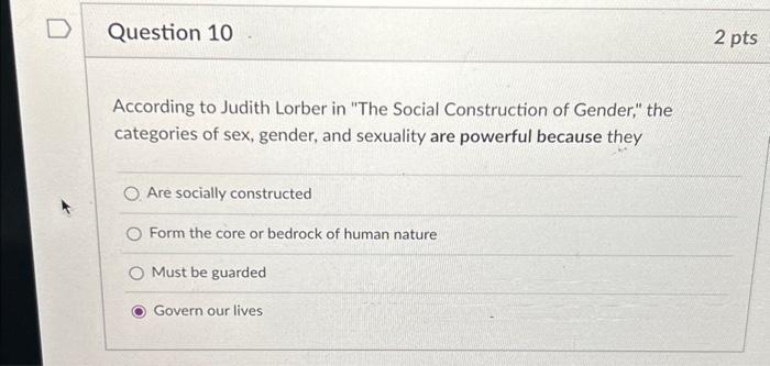 Solved Question 10 According to Judith Lorber in "The Social | Chegg.com