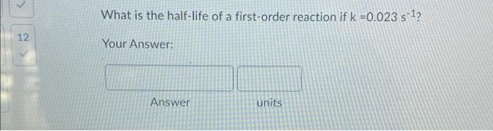 Solved What is the half-life of a first-order reaction if k | Chegg.com