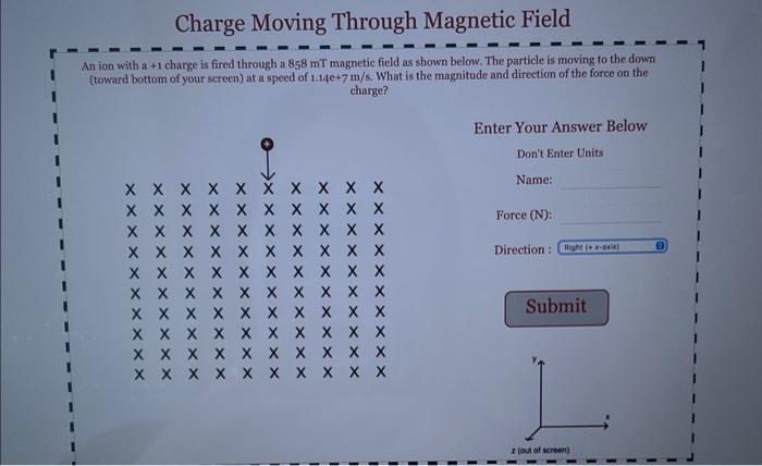 Solved Charge Moving Through Magnetic Field An ion with a +1 | Chegg.com