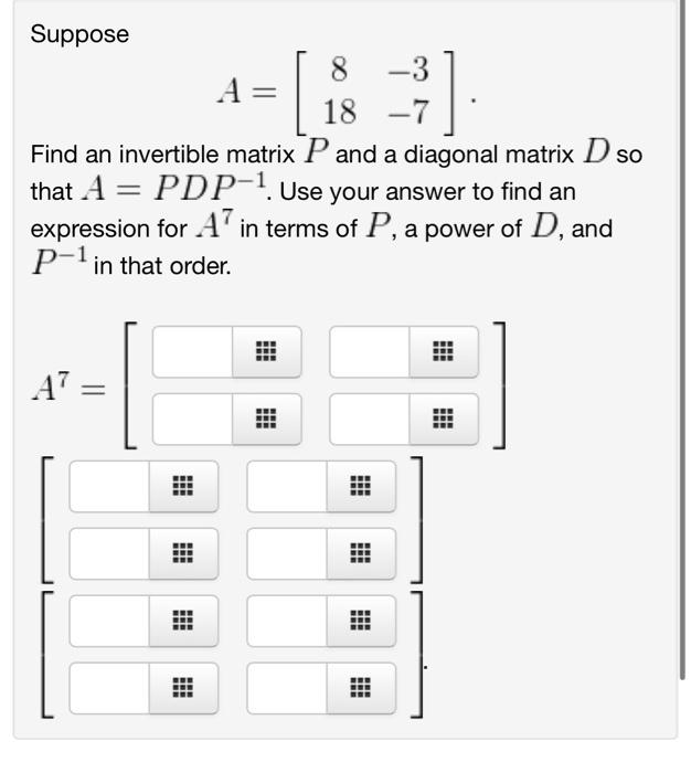 Solved Suppose A=[818−3−7] Find an invertible matrix P and a | Chegg.com