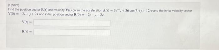 Solved Find the position vector R(t) and velocity V(t) given | Chegg.com
