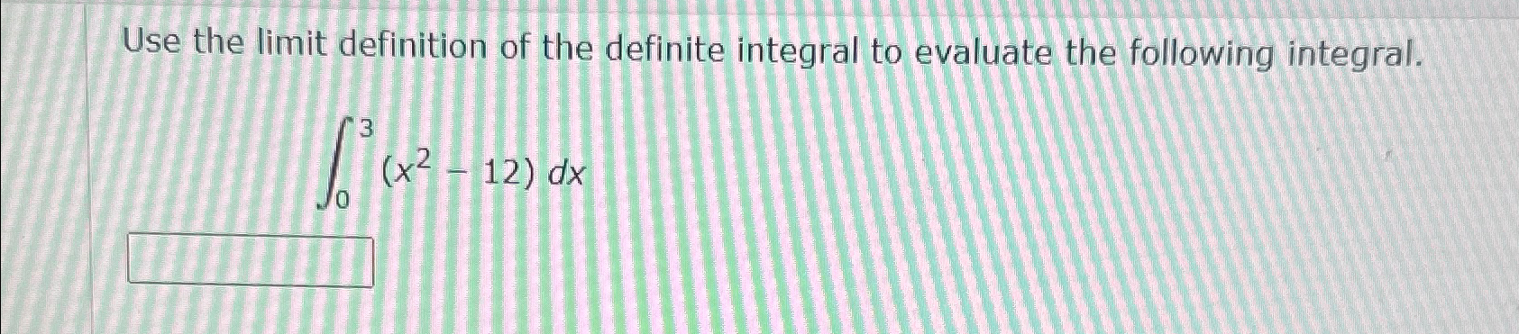 Solved Use the limit definition of the definite integral to | Chegg.com