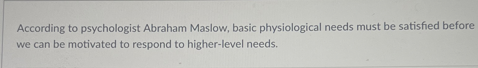 Solved According to psychologist Abraham Maslow, basic | Chegg.com