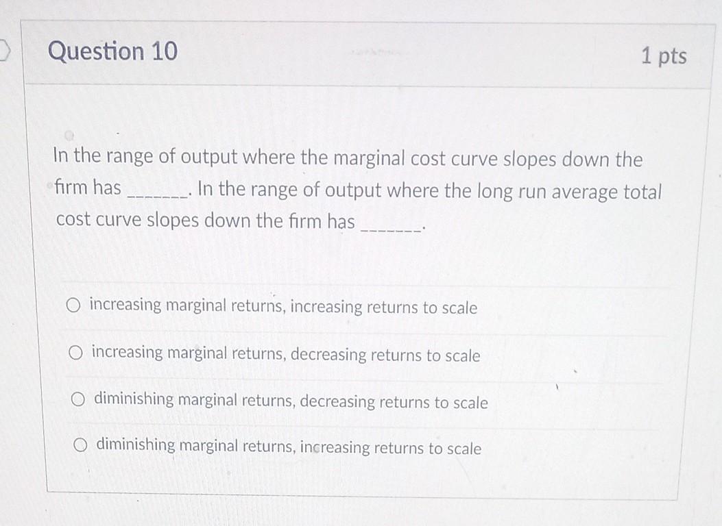 Solved Question 10 1 pts In the range of output where the | Chegg.com