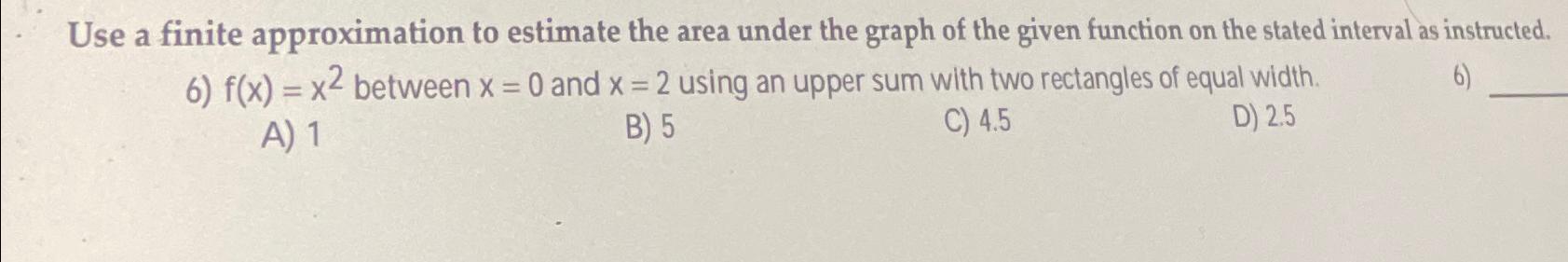 Solved Use a finite approximation to estimate the area under | Chegg.com