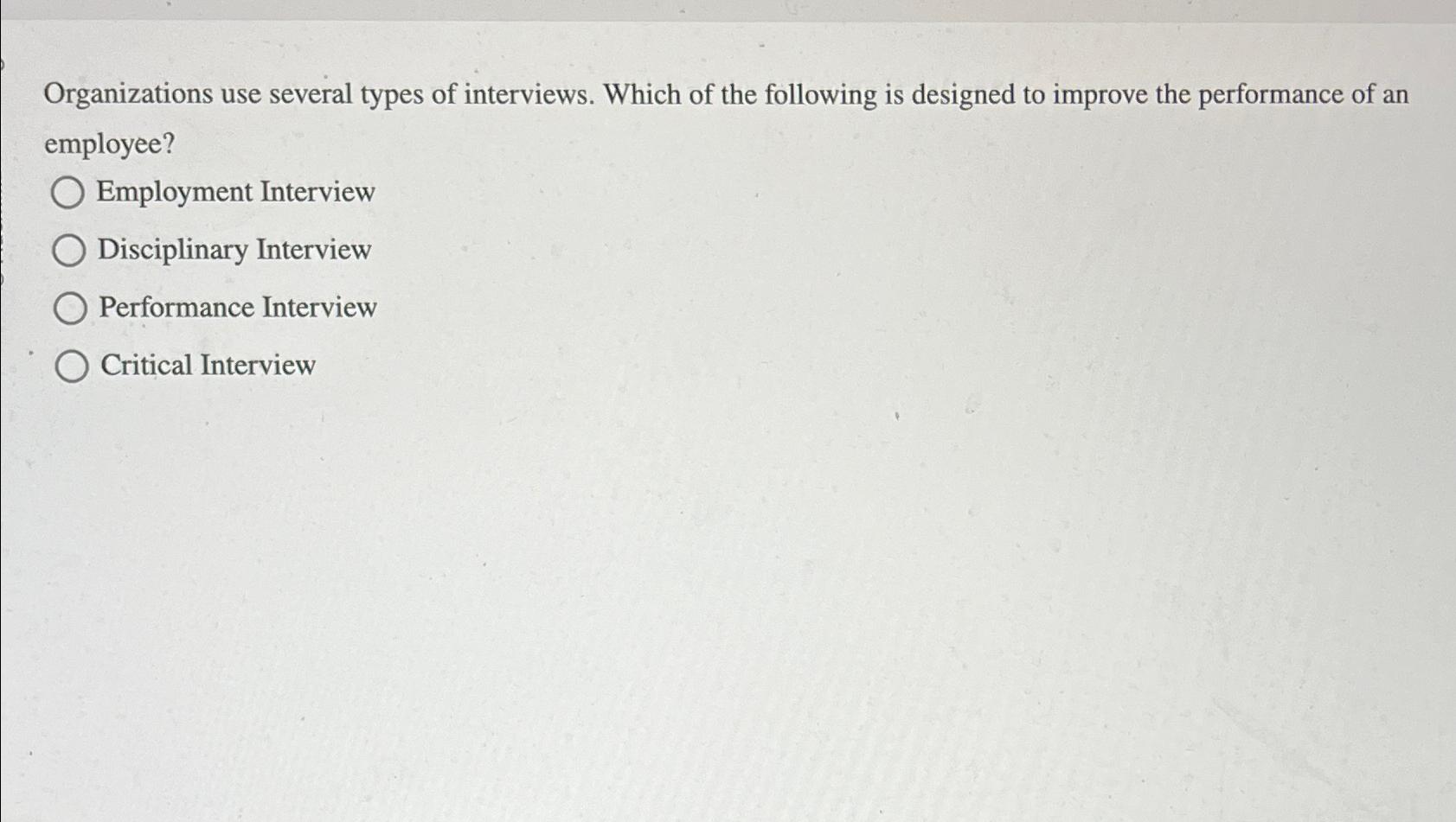 Solved Organizations use several types of interviews. Which | Chegg.com