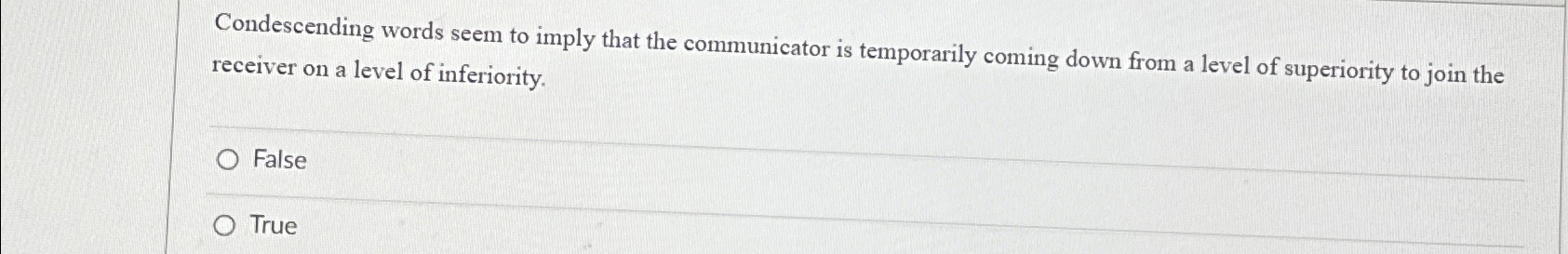 Solved Condescending words seem to imply that the | Chegg.com
