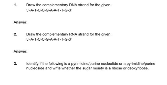 Solved 1. Draw the complementary DNA strand for the given: | Chegg.com