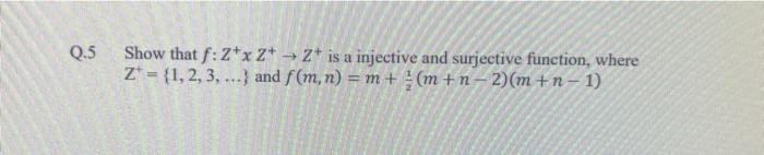 Solved Show that f:Z+xZ+→Z+is a injective and surjective | Chegg.com