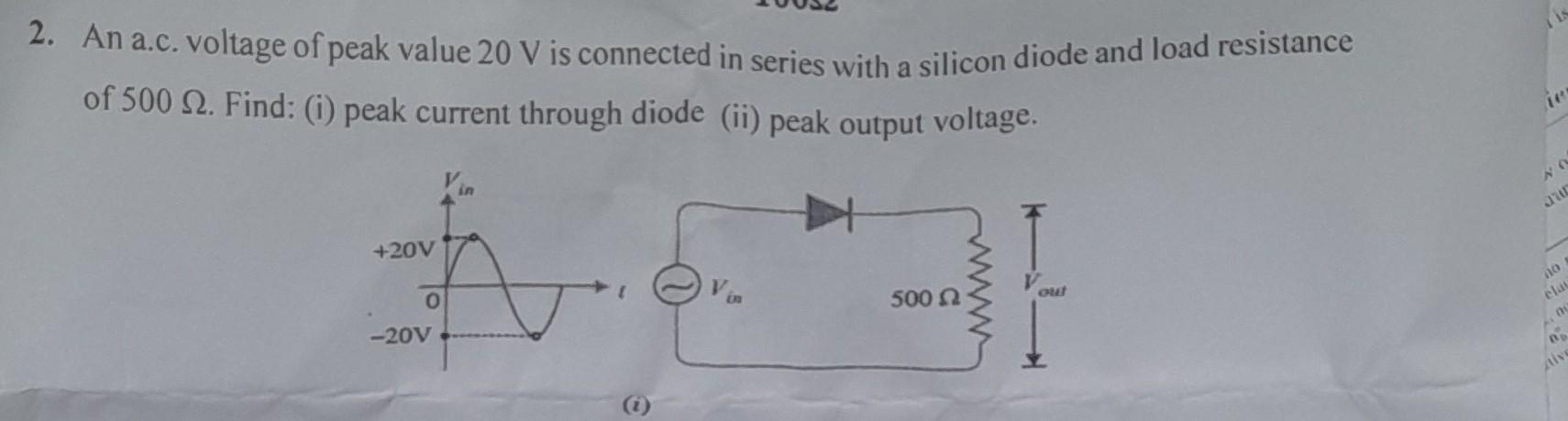 Solved 2. An a.c. voltage of peak value 20 V is connected in | Chegg.com
