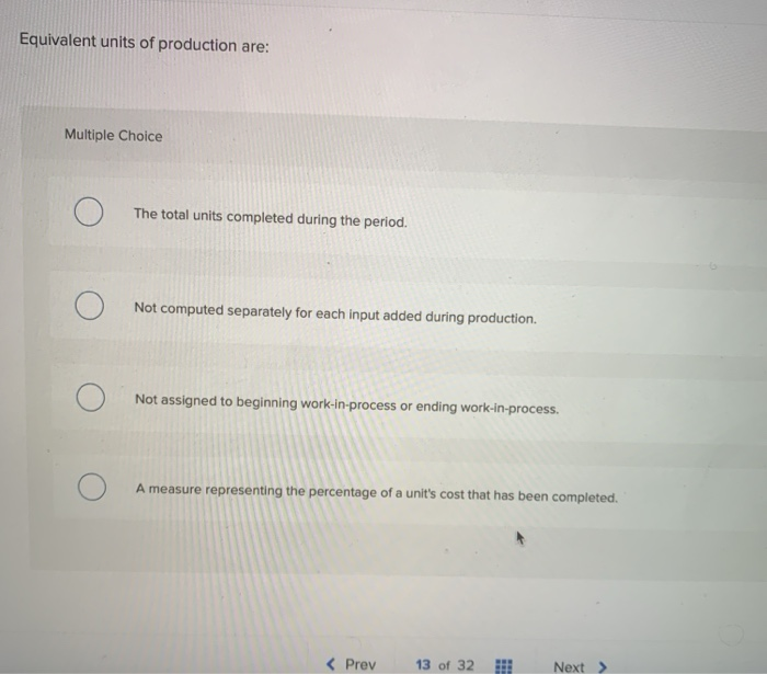Solved Equivalent units of production are: Multiple Choice Ο | Chegg.com