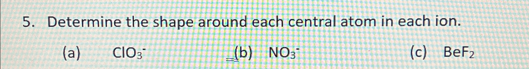 Solved Determine the shape around each central atom in each | Chegg.com