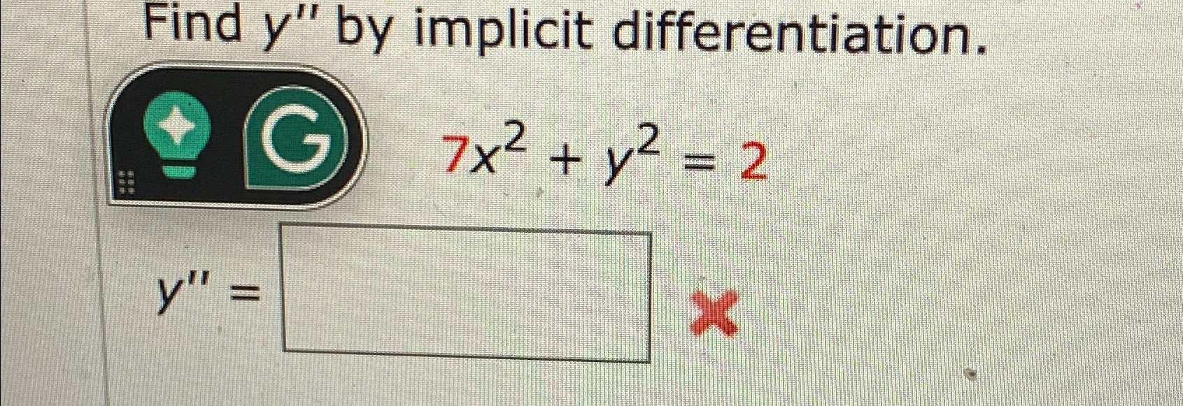 Solved Find y'' ﻿by implicit differentiation.7x2+y2=2y''= | Chegg.com