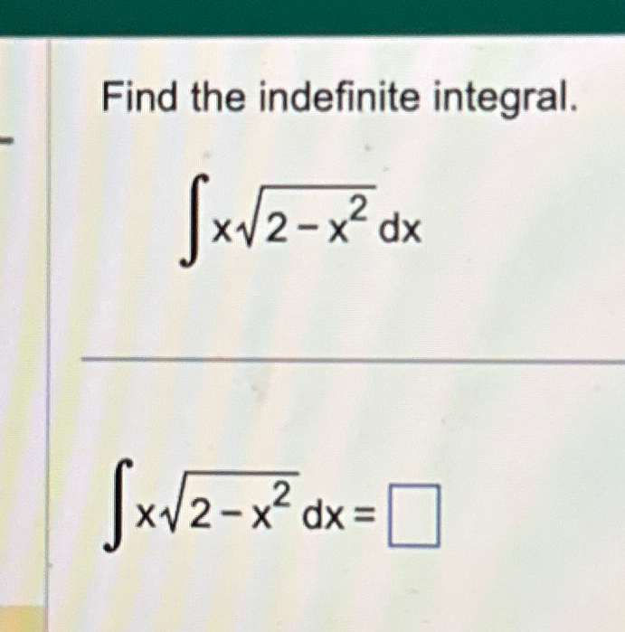 Solved Find the indefinite integral.∫﻿﻿x2-x22dx∫﻿﻿x2-x22dx= | Chegg.com