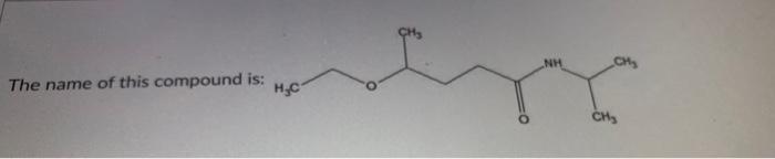 Solved NH The name of this compound is: H₃C/ CH | Chegg.com