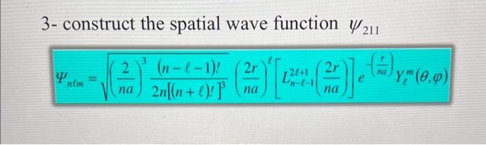 Solved 3- construct the spatial wave function ψ211 | Chegg.com