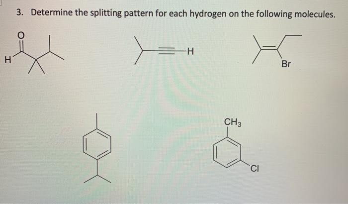 Solved 3. Determine the splitting pattern for each hydrogen | Chegg.com